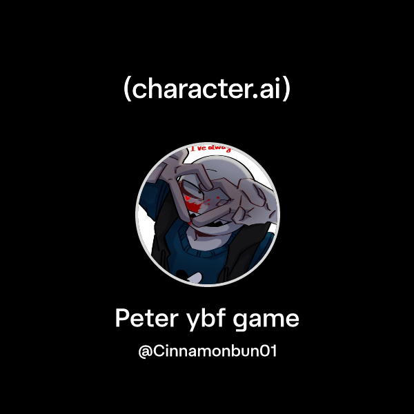 Chat with Peter ybf game | character.ai | AI Chat, Reimagined–Your ...