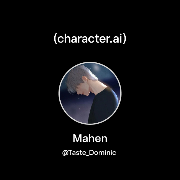 Chat with Mahen | character.ai | AI Chat, Reimagined–Your Words. Your ...