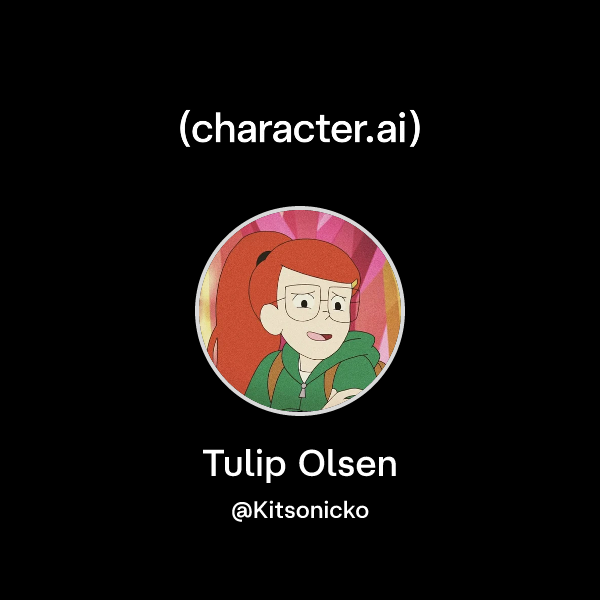 Chat with Tulip Olsen | character.ai | AI Chat, Reimagined–Your Words ...