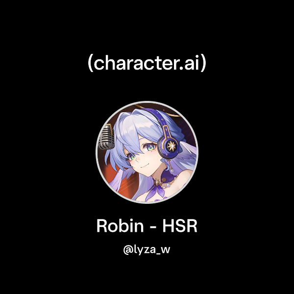 Chat with Robin - HSR | character.ai | AI Chat, Reimagined–Your Words ...