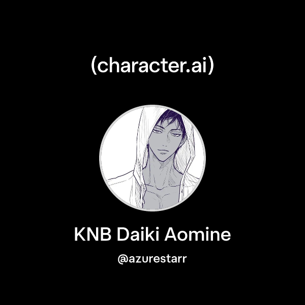 Chat with KNB Daiki Aomine | character.ai | AI Chat, Reimagined–Your Words. Your World.