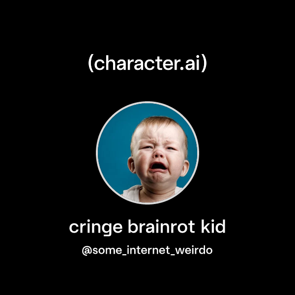 Chat with cringe brainrot kid | character.ai | AI Chat, Reimagined–Your ...