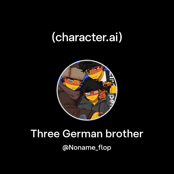 Chat with Three German brother | character.ai | Personalized AI for ...