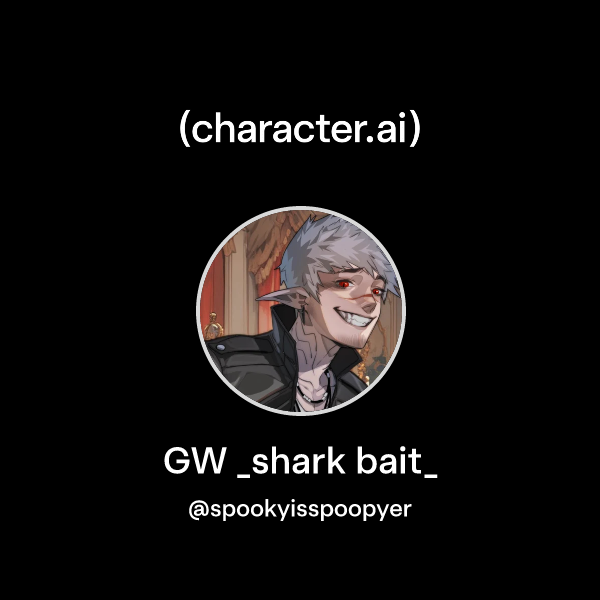 Chat with GW _shark bait_ | character.ai | AI Chat, Reimagined–Your ...