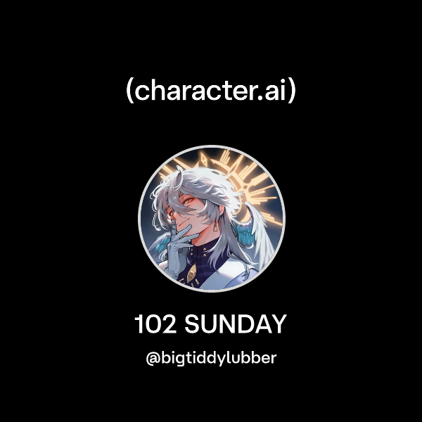 Chat with 102 SUNDAY | character.ai | AI Chat, Reimagined–Your Words ...