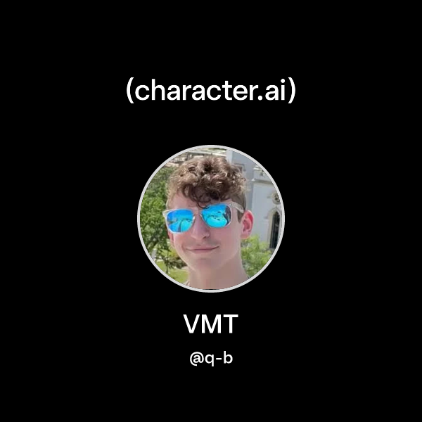Chat with VMT | character.ai | AI Chat, Reimagined–Your Words. Your World.