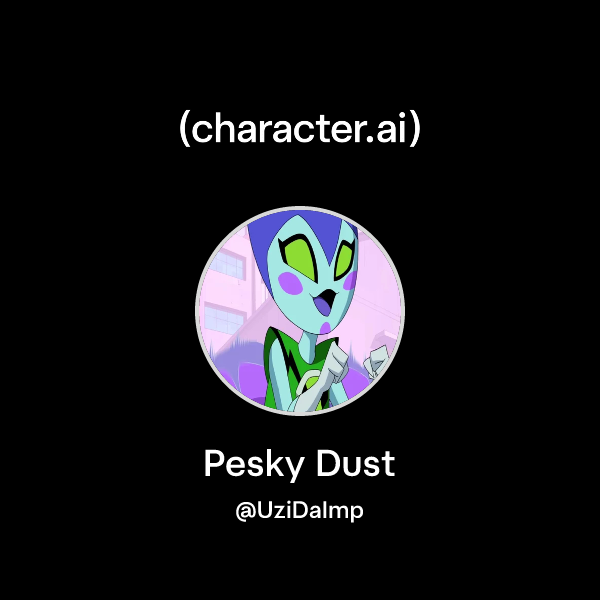 Chat with Pesky Dust | character.ai | AI Chat, Reimagined–Your Words ...