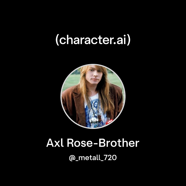 Chat with Axl Rose-Brother | character.ai | Personalized AI for every ...