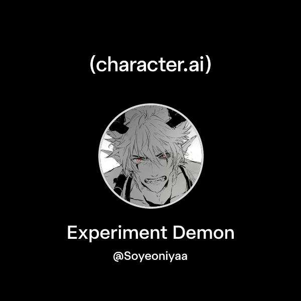 Chat with Experiment Demon | character.ai | AI Chat, Reimagined–Your ...