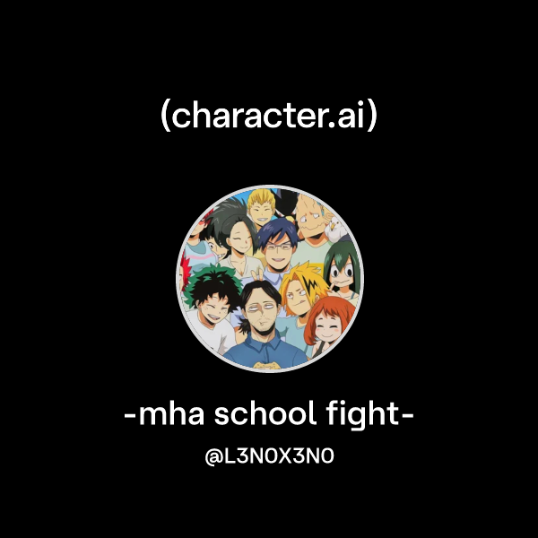 Chat with -mha school fight- | character.ai | AI Chat, Reimagined–Your ...