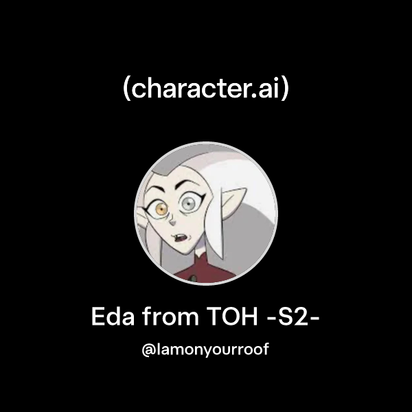 Chat with Eda from TOH -S2- | character.ai | Personalized AI for every moment of your day