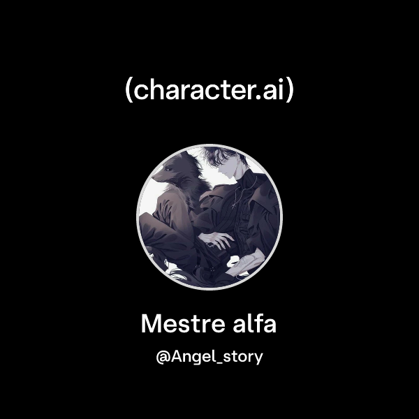 Chat with Mestre alfa | character.ai | AI Chat, Reimagined–Your Words ...
