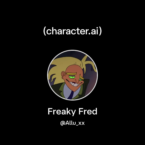 Chat with Freaky Fred | character.ai | AI Chat, Reimagined–Your Words ...