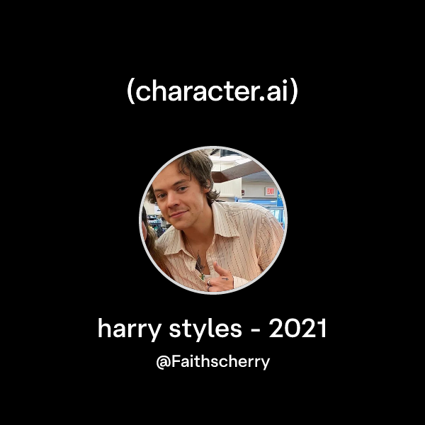 Chat with harry styles - 2021 | character.ai | AI Chat, Reimagined–Your ...