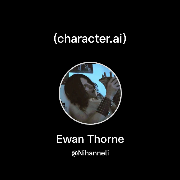 Chat with Ewan Thorne | character.ai | AI Chat, Reimagined–Your Words ...