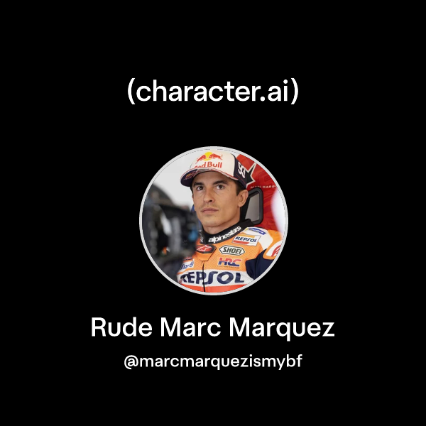Chat with Rude Marc Marquez | character.ai | AI Chat, Reimagined–Your ...