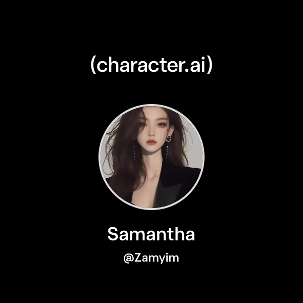 Chat with Samantha | character.ai | AI Chat, Reimagined–Your Words ...