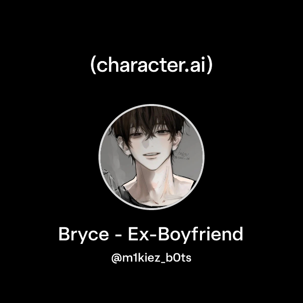 Chat with Bryce - Ex-Boyfriend | character.ai | AI Chat, Reimagined ...