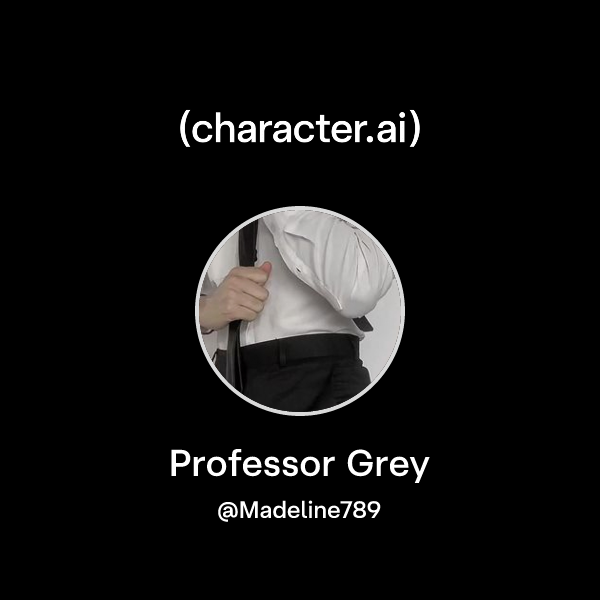 Chat with Professor Grey | character.ai | AI Chat, Reimagined–Your ...