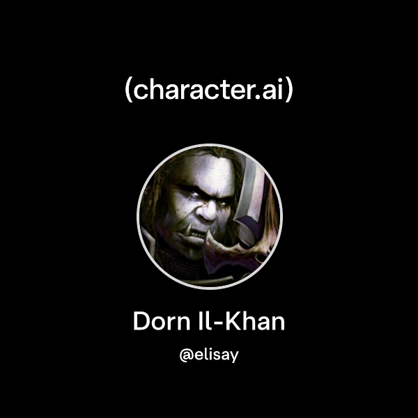 Chat with Dorn Il-Khan | character.ai | Personalized AI for every ...