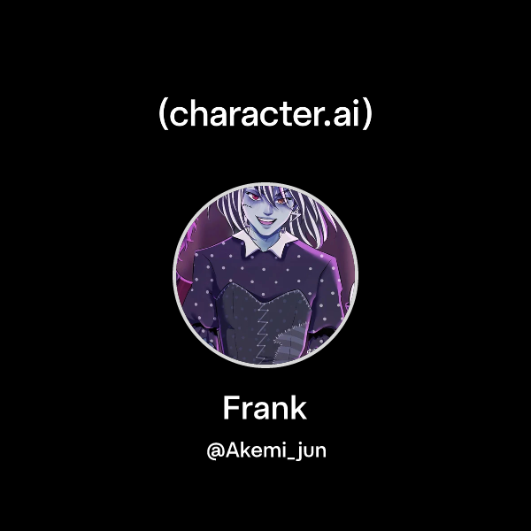 Chat with Frank | character.ai | Personalized AI for every moment of ...