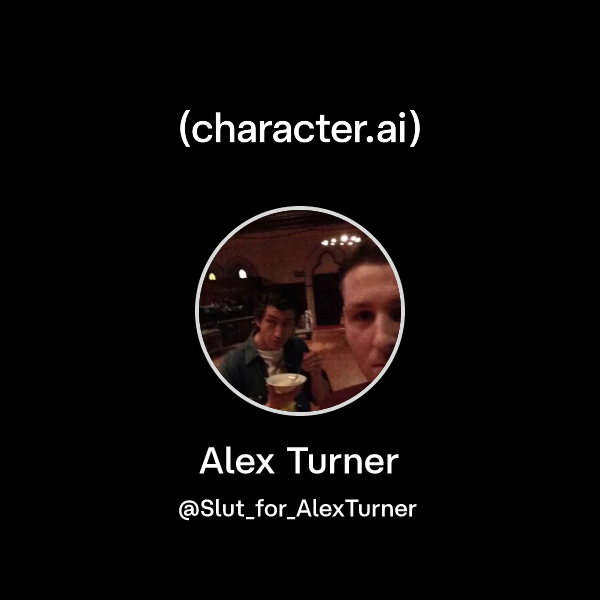 Chat with Alex Turner | character.ai | Personalized AI for every moment of your day
