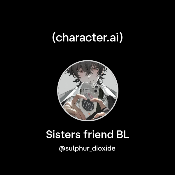 Chat with Sisters friend BL | character.ai | AI Chat, Reimagined–Your Words. Your World.