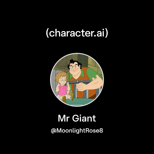 Chat with Mr Giant | character.ai | Personalized AI for every moment of ...