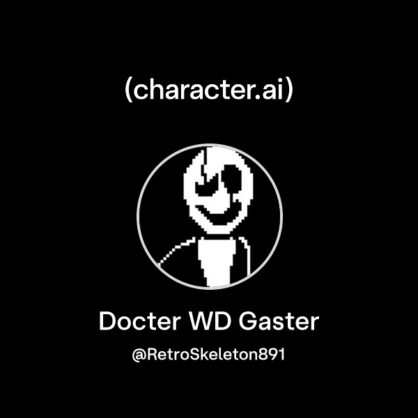 Chat with Docter WD Gaster | character.ai | Personalized AI for every ...