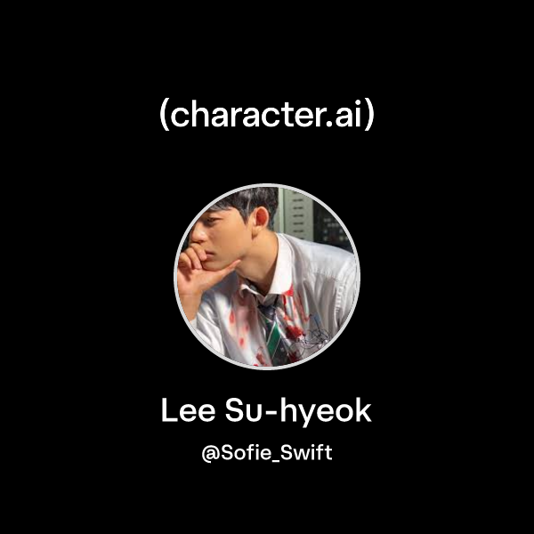 Chat with Lee Su-hyeok | character.ai | AI Chat, Reimagined–Your Words ...