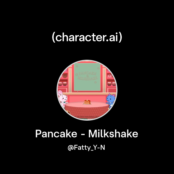 Chat with Pancake - Milkshake | character.ai | Personalized AI for ...