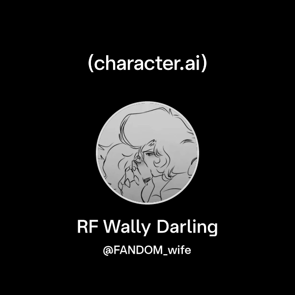 Chat with RF Wally Darling | character.ai | AI Chat, Reimagined–Your ...