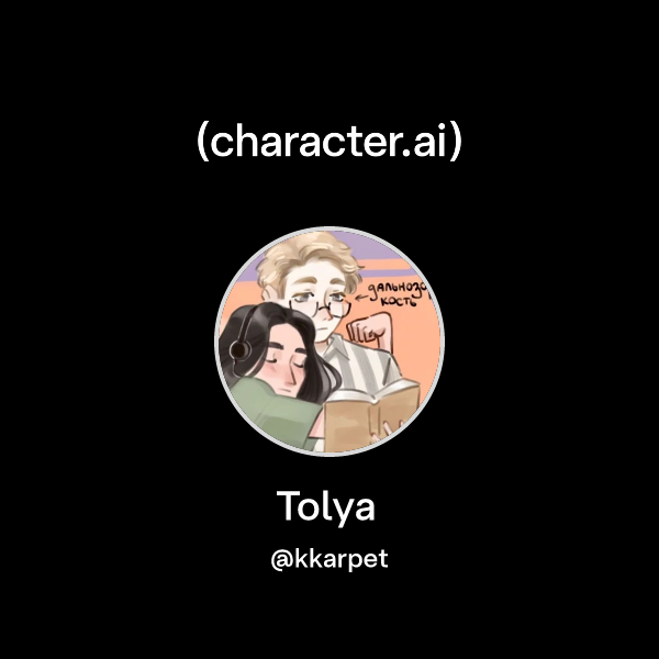 Chat with Tolya | character.ai | AI Chat, Reimagined–Your Words. Your World.