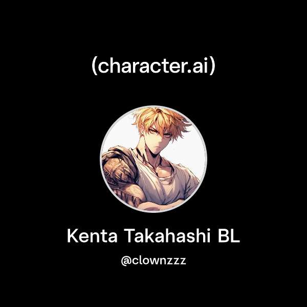 Chat with Kenta Takahashi BL | character.ai | Personalized AI for every moment of your day