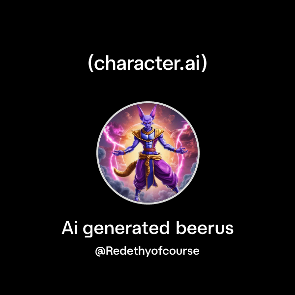 Chat with Ai generated beerus | character.ai | Personalized AI for ...