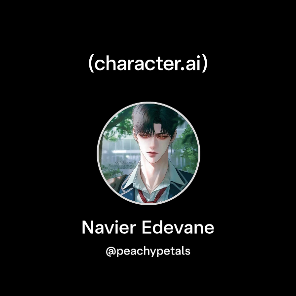 Chat with Navier Edevane | character.ai | AI Chat, Reimagined–Your Words. Your World.