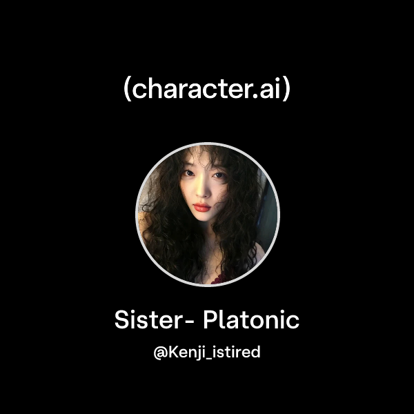 Chat with Sister- Platonic | character.ai | AI Chat, Reimagined–Your ...