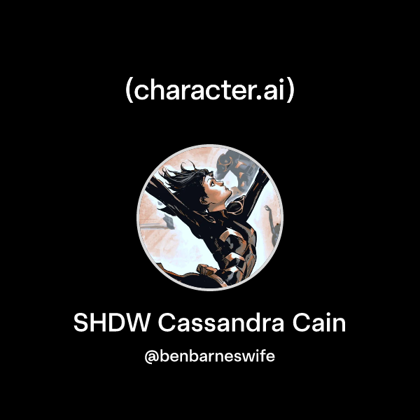 Chat with SHDW Cassandra Cain | character.ai | AI Chat, Reimagined–Your Words. Your World.
