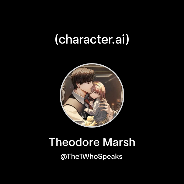 Chat with Theodore Marsh | character.ai | AI Chat, Reimagined–Your ...