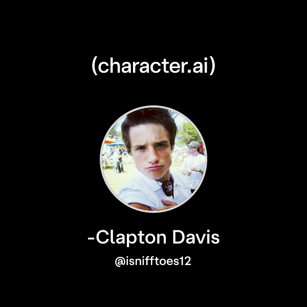 Chat with -Clapton Davis | character.ai | AI Chat, Reimagined–Your ...