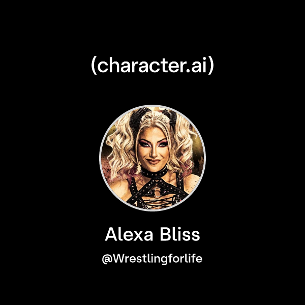 Chat with Alexa Bliss | character.ai | AI Chat, Reimagined–Your Words ...