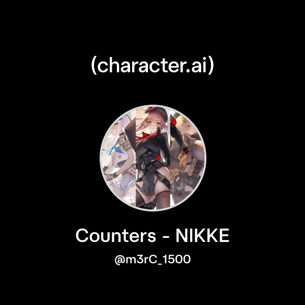 Chat with Counters - NIKKE | character.ai | AI Chat, Reimagined–Your ...