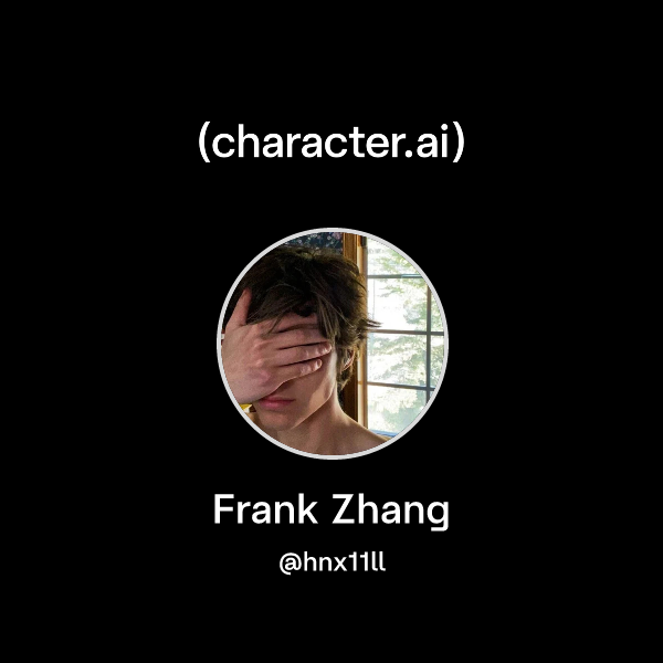 Chat with Frank Zhang | character.ai | AI Chat, Reimagined–Your Words. Your World.
