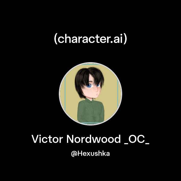 Chat with Victor Nordwood _OC_ | character.ai | AI Chat, Reimagined–Your Words. Your World.