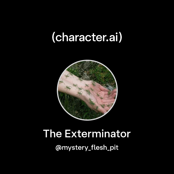 Chat with The Exterminator | character.ai | Personalized AI for every ...