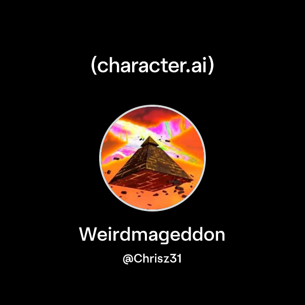 Chat with Weirdmageddon | character.ai | AI Chat, Reimagined–Your Words ...