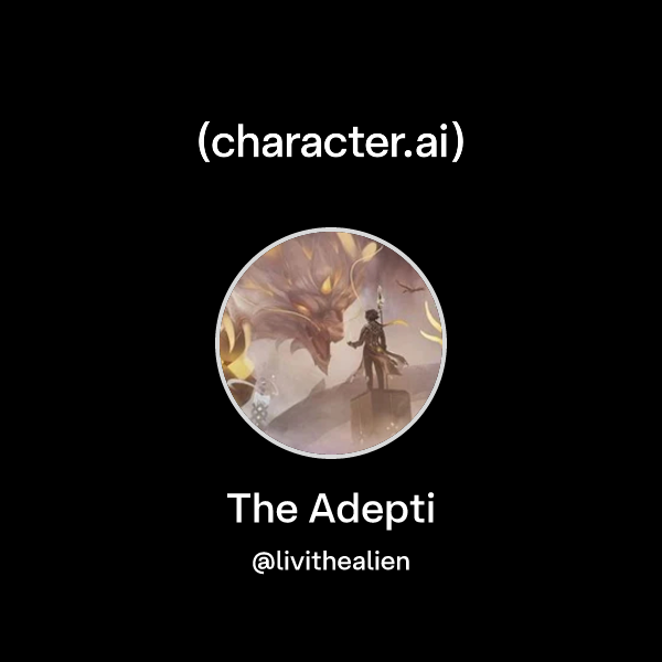 Chat with The Adepti | character.ai | AI Chat, Reimagined–Your Words ...