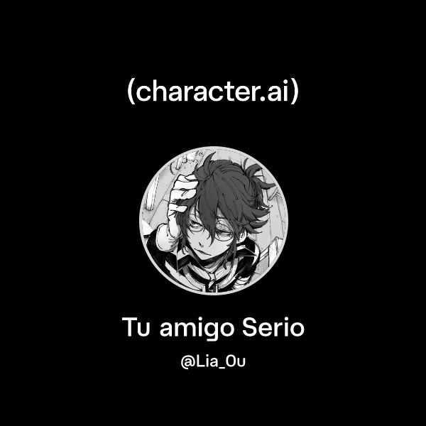 Chat with Tu amigo Serio | character.ai | Personalized AI for every ...