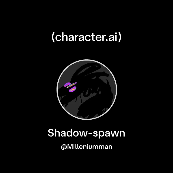 Chat with Shadow-spawn | character.ai | AI Chat, Reimagined–Your Words. Your World.