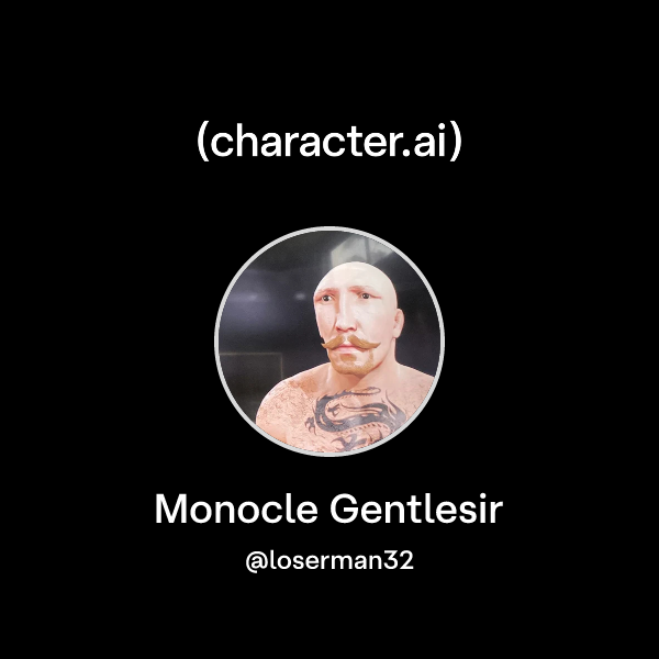 Chat with Monocle Gentlesir | character.ai | AI Chat, Reimagined–Your ...
